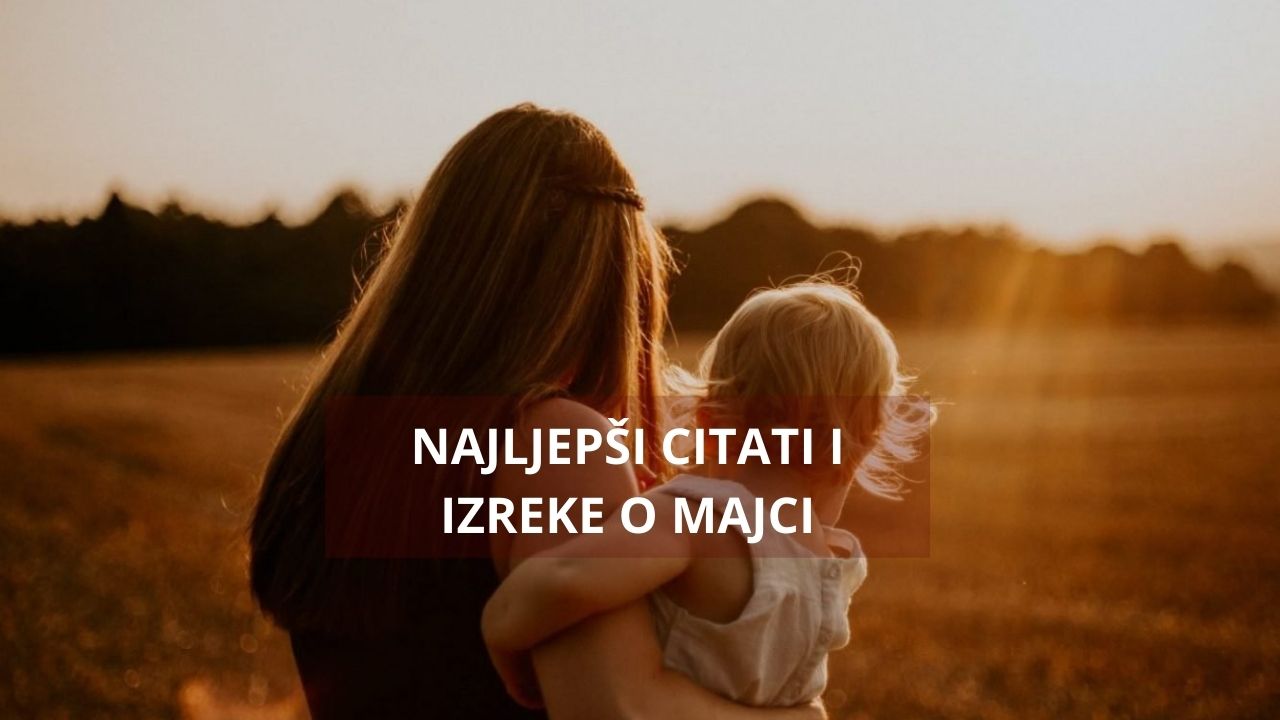 Citati o majci: Najljepše izreke o majkama koje trebaju znati koliko ih ...